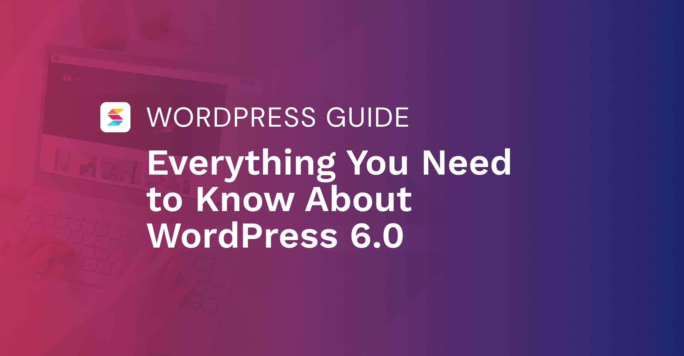 Everything You Need To Know About WordPress 6 0 Stackable
