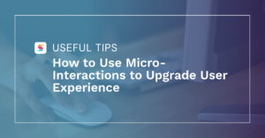 How to Use Micro-Interactions to Upgrade User Experience - Stackable